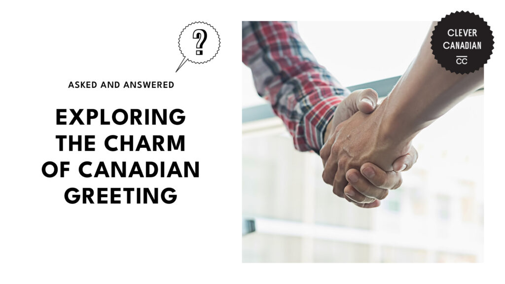 How do Canadians greet each other? [2026 ]