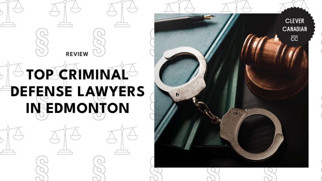 Edmonton’s 5 Leading Criminal Defense Lawyers [2026 ]