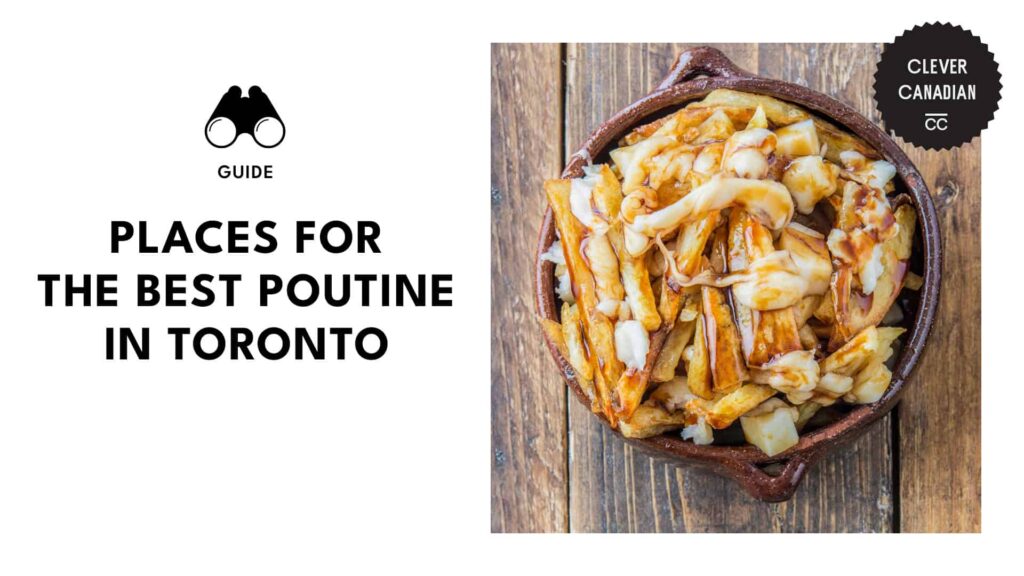 Toronto’s 10 Spots for Poutine That We Keep Coming Back To! [2025]