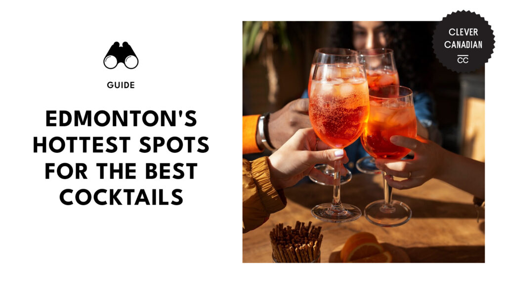 11 Cocktail Bars to Visit in Edmonton (That’ll Beat Reddit Recos!)