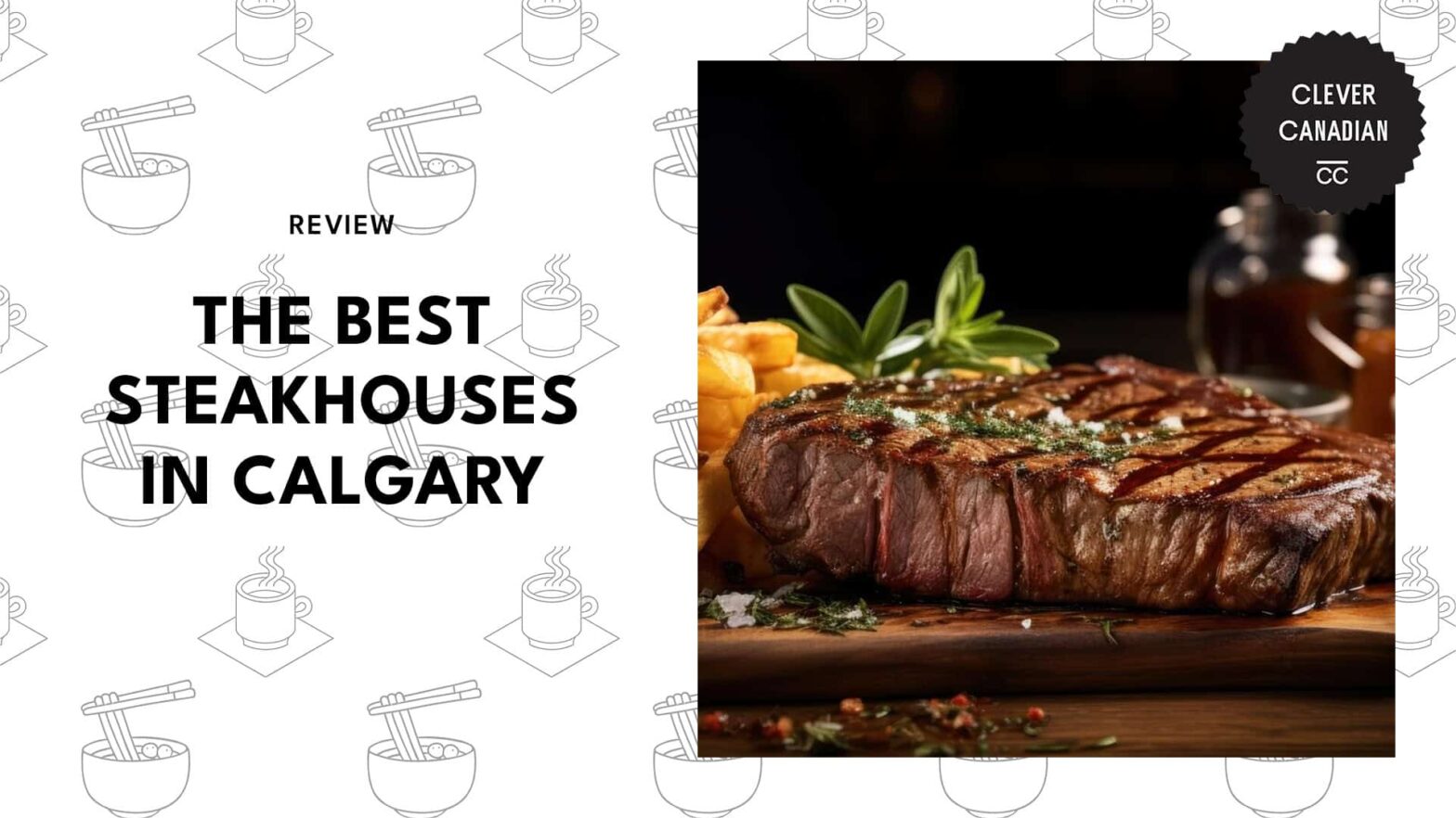 5 Steakhouses in Calgary Highly Approved by Meat Lovers!