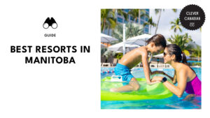 Top 10 Resorts in Manitoba for a Blissful Escape [2025]